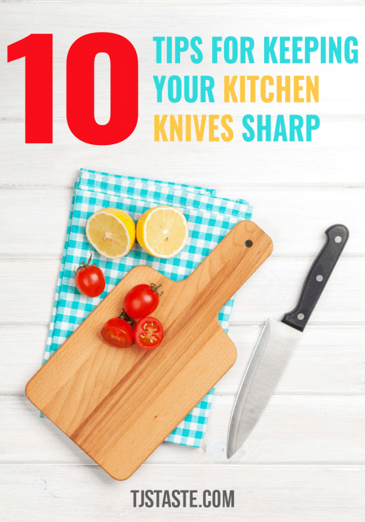 Knives • 10 Tips for Keeping Your Kitchen Knives Sharp • TJsTaste.com